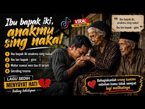 IBU BAPAK IKI ANAKMU SING NAKAL FULL ALBUM || IBU LAN BAPAK FULL ALBUM JAWA VIRAL TIKTOK TERBARU
