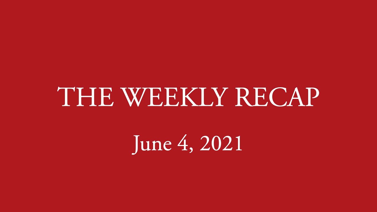 The Weekly Recap June 4, 2021 - YouTube