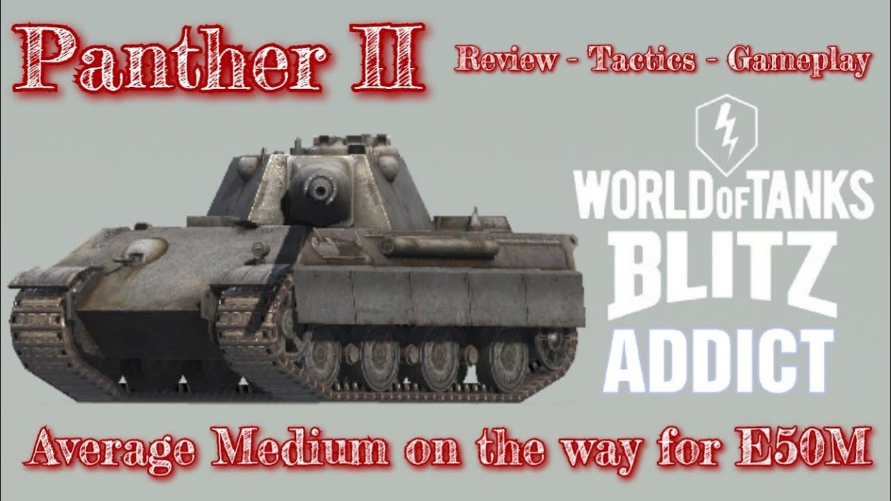 WoT Blitz || Panther II - Review, Tactics and Gameplay | Just another ...