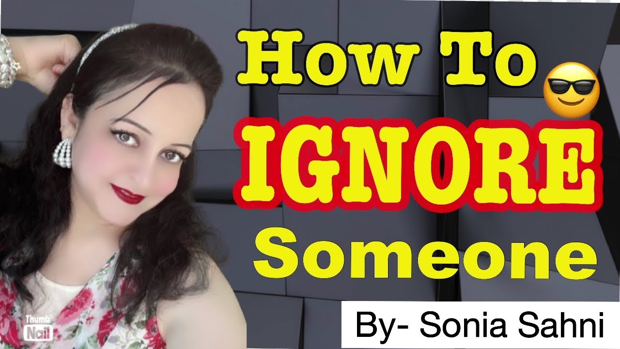 How to ignore someone 😎😏 || How to ignore people - YouTube