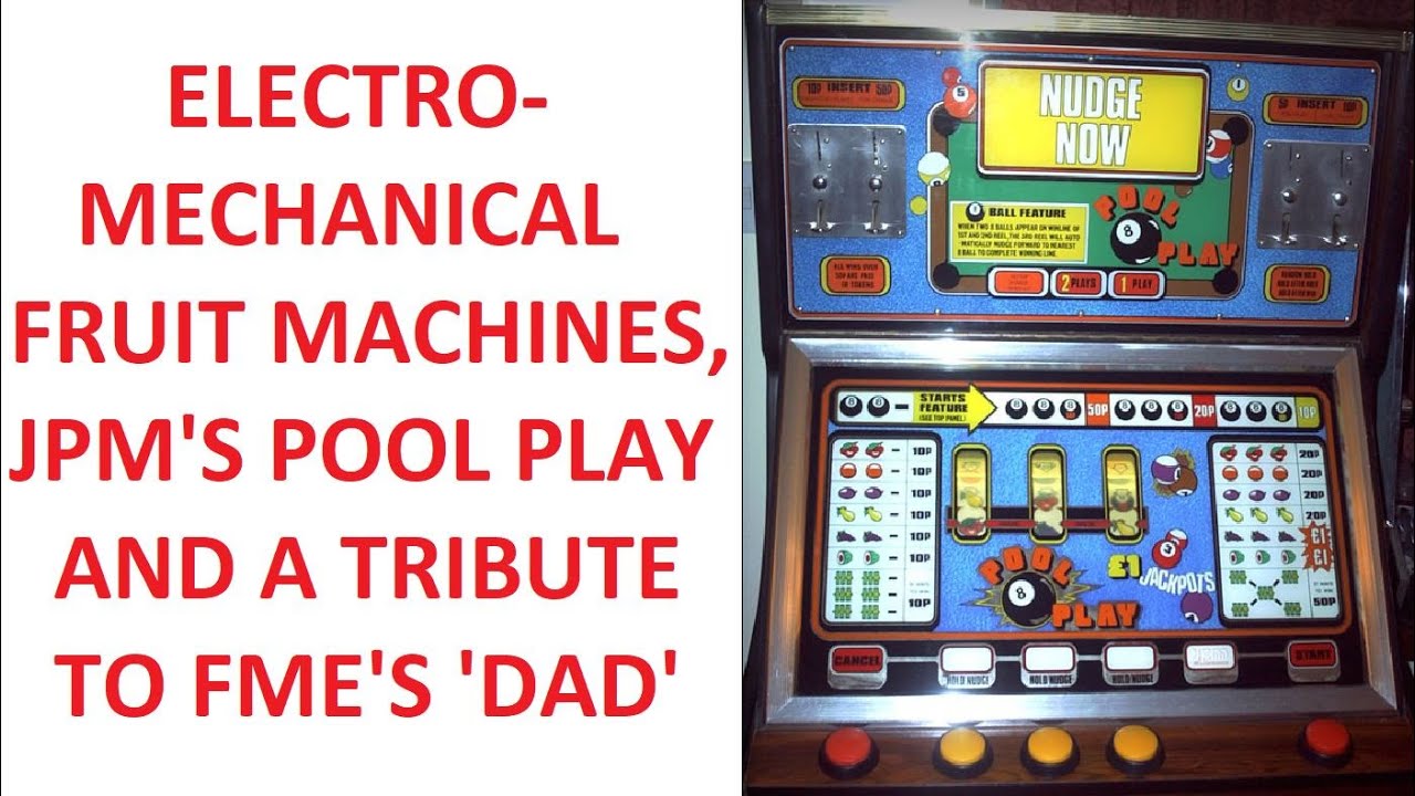 Electromechanical Fruit Machines, JPM's Pool Play & A Tribute to FME's ...