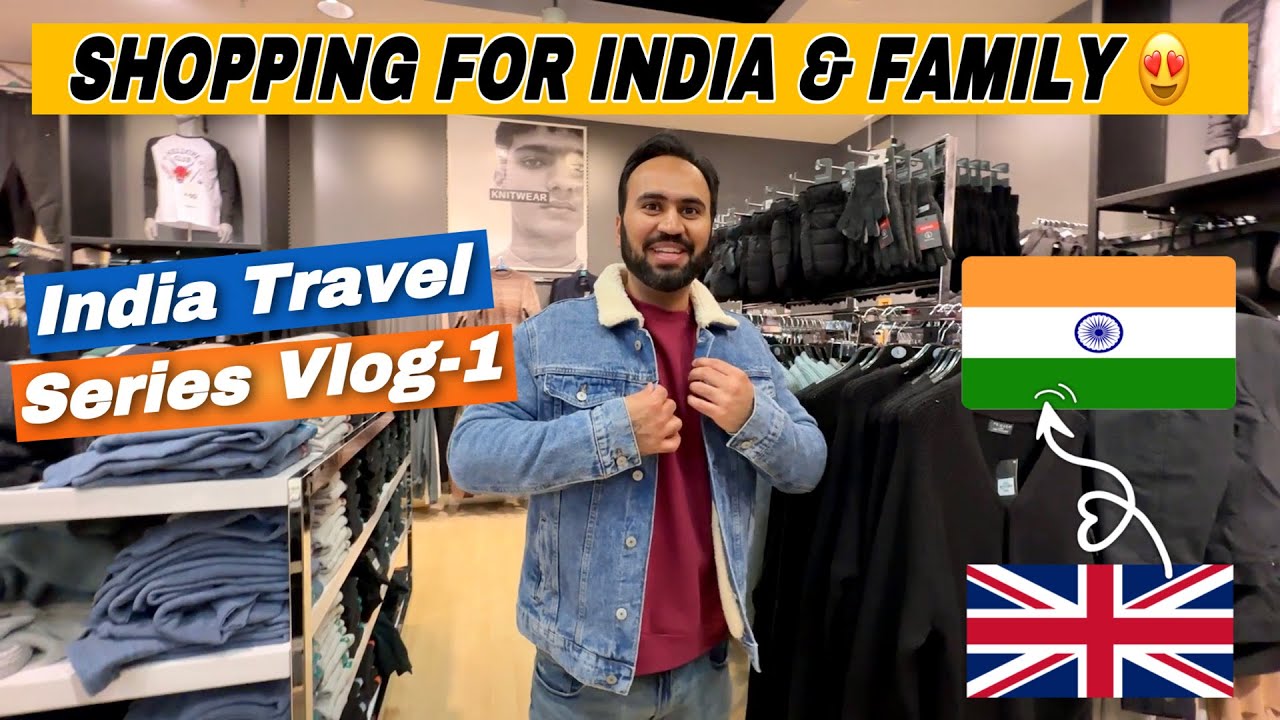 Finally !! Shopping For India 🇮🇳 And Family | UK To India Travel Series ...
