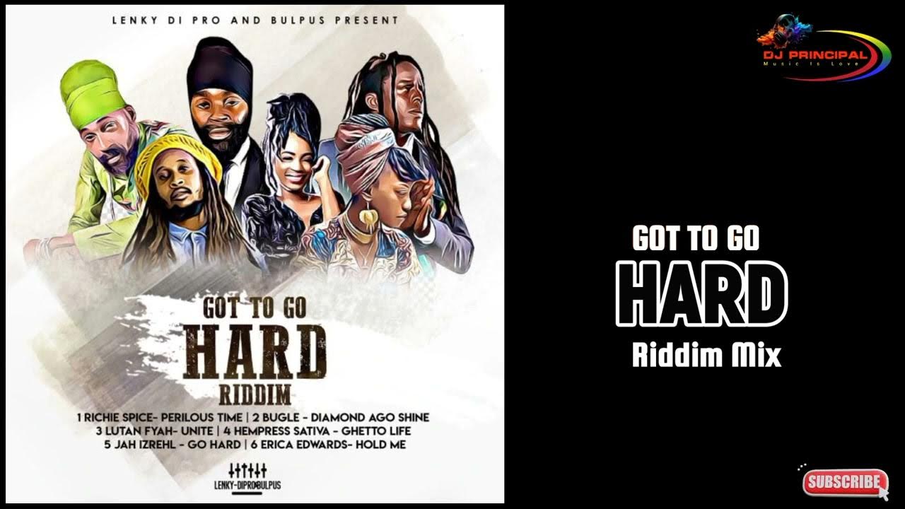 Got To Go Hard Riddim Mix(May 2023)Feat. Bugle, Richie Spice, Lutan Fyah, Erica Edwards, Jah ...