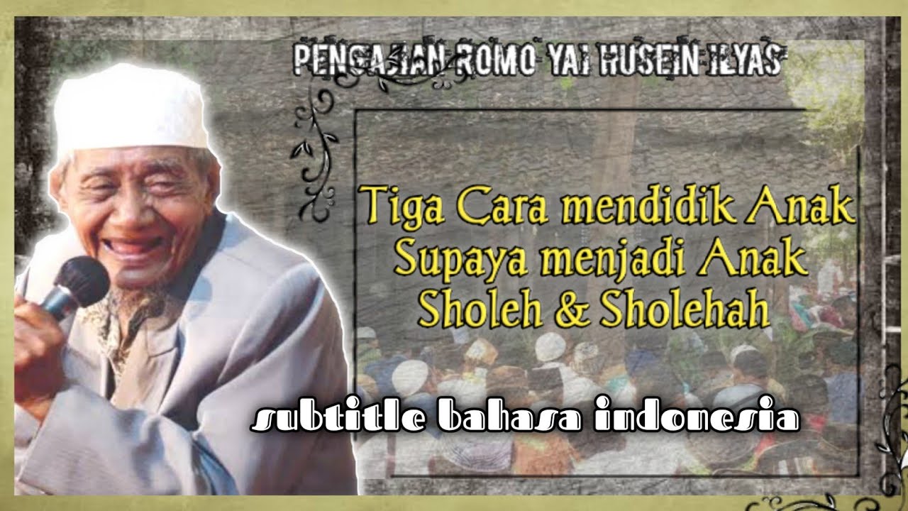 Ada Tiga Cara Mendidik Anak Menjadi Anak yang Sholeh Sholehah || KH ...