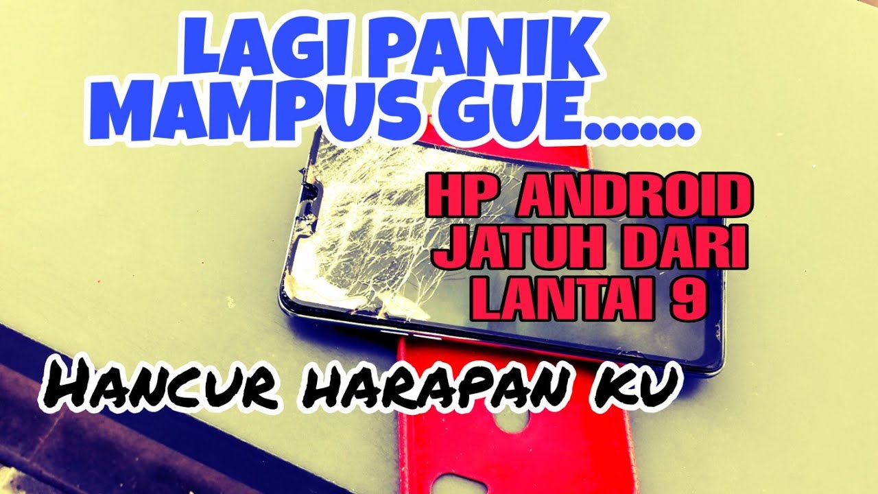 Hp android jatuh dari lantai 9 hancur harapan saya - YouTube