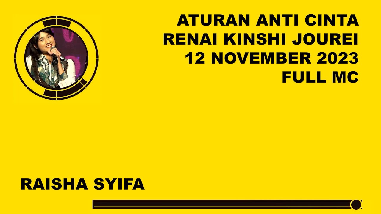 MC Lengkap Aturan Anti Cinta (RKJ) JKT48 12 November 2023 STS Raisha ...