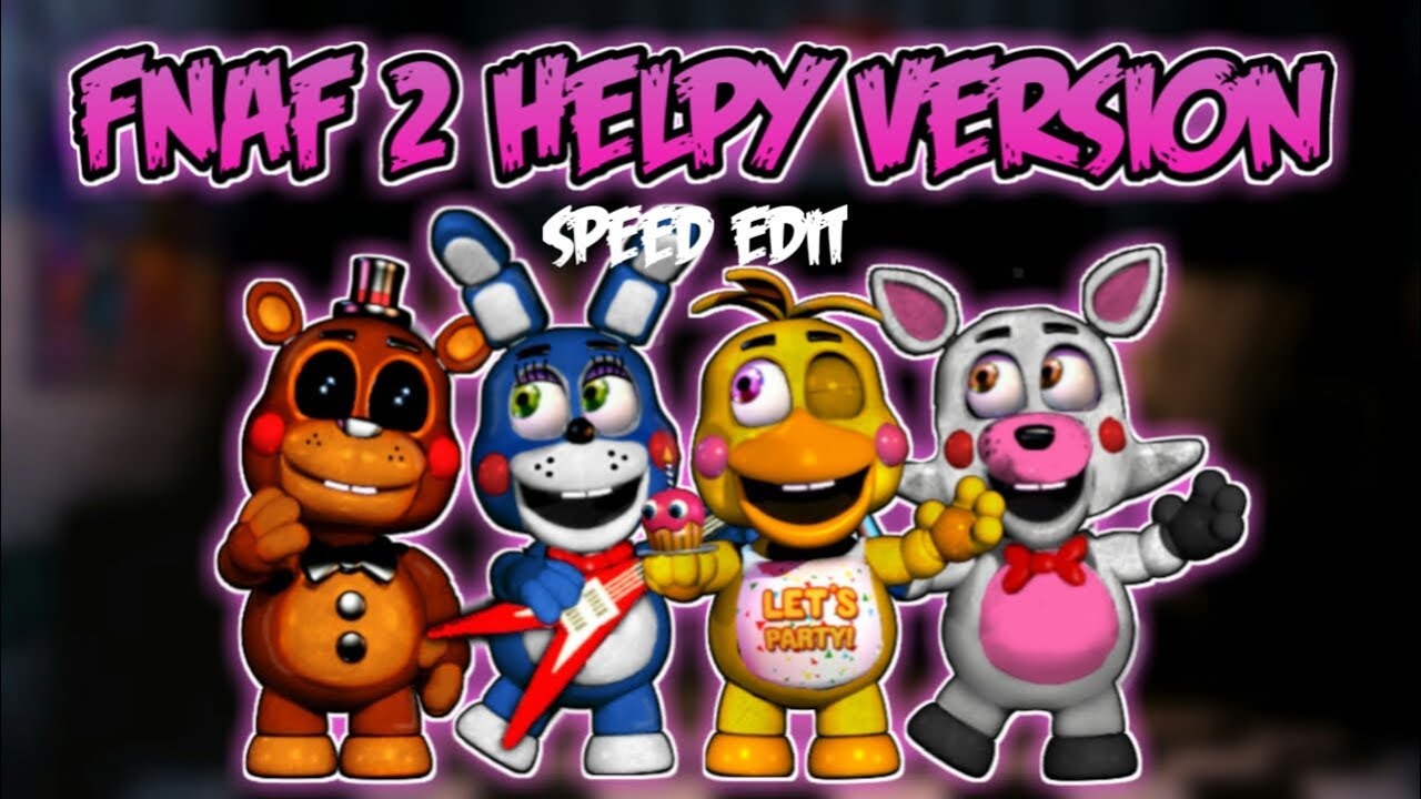 [FNaF 6] Speed Edit - Helpy Version Part 2 - YouTube