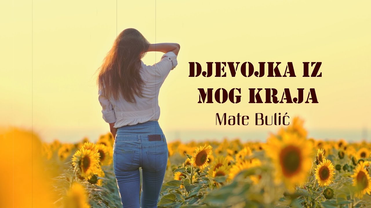 Mate Bulić - Djevojka iz mog kraja (Official lyric video) - YouTube