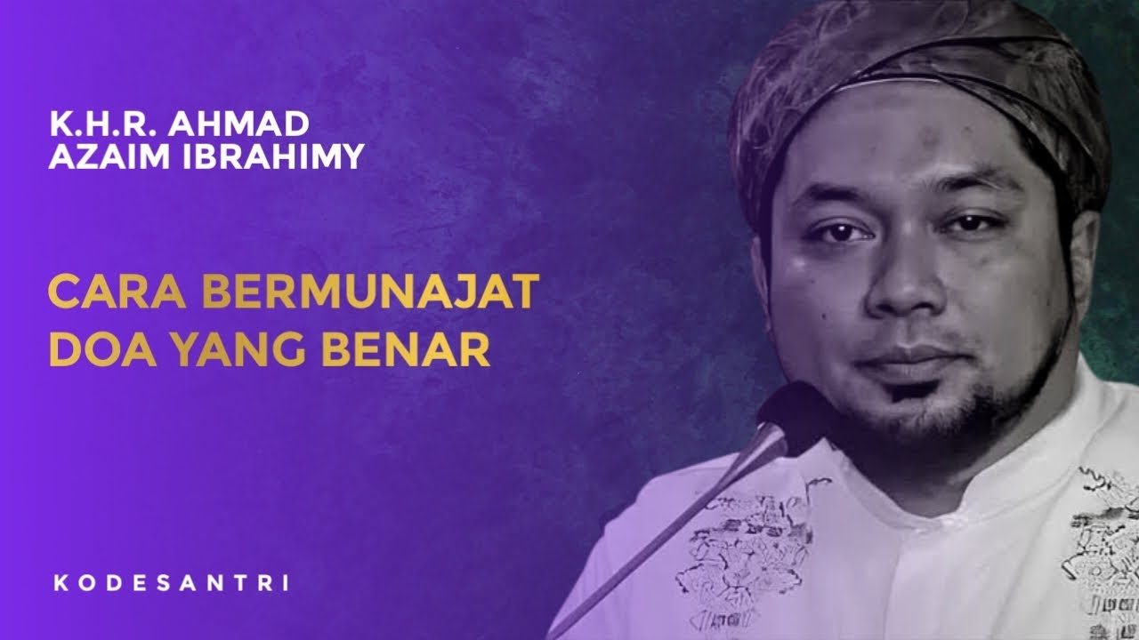 Kiai Azaim: Cara Bermunajat Doa Yang Benar - YouTube
