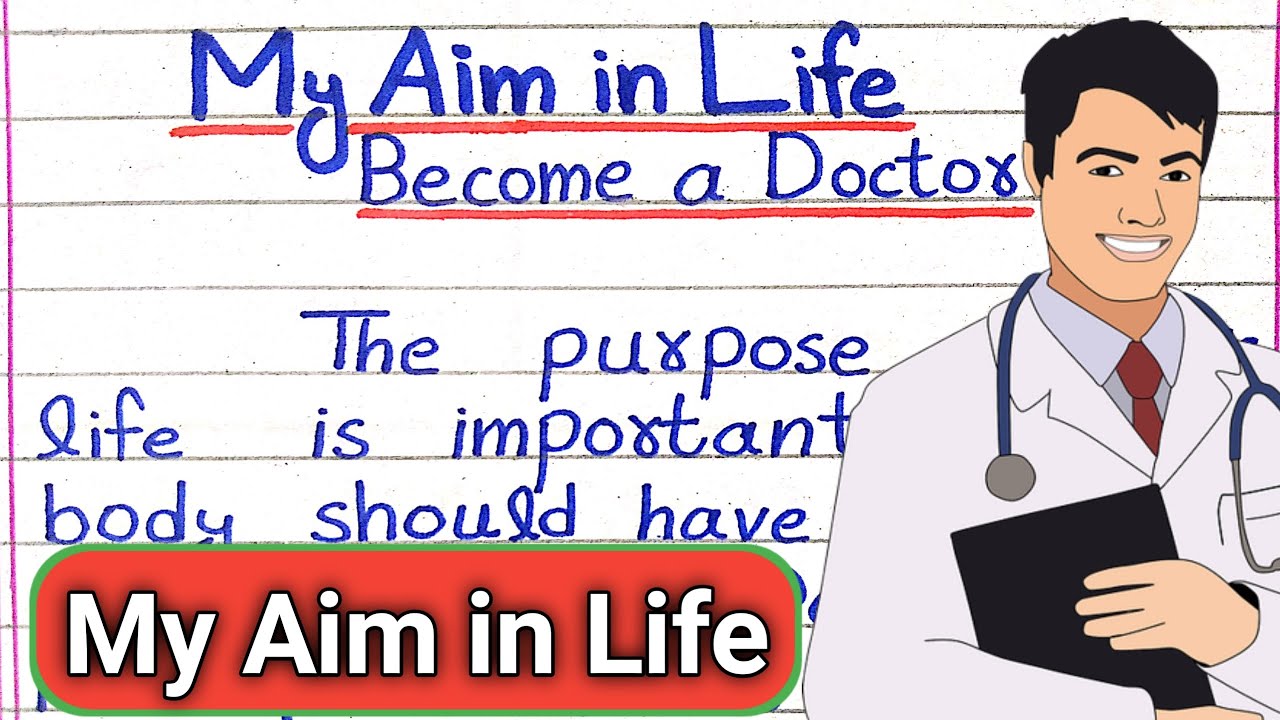 Essay on My Aim in Life to Become a Doctor in English | My Aim in Life ...