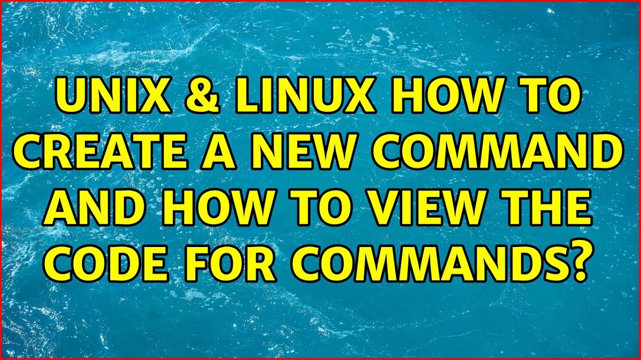 Unix Linux How To Create A New Command And How To View The Code For Unix Linux How To Create A New Command And How To View The Code For
