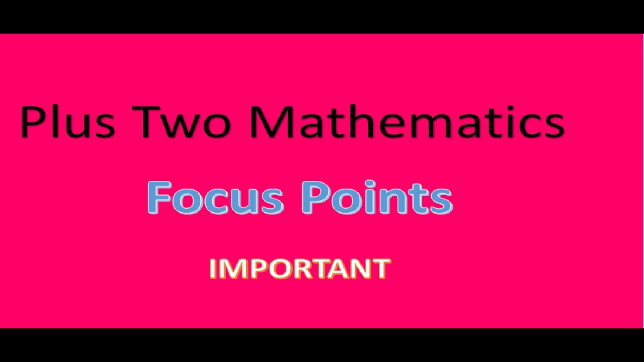 Plus Two Mathematics- FOCUS POINTS - YouTube