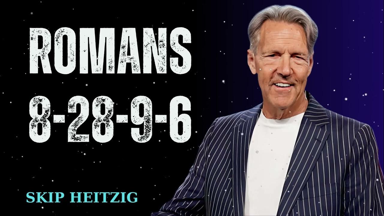 Romans 8-28-9-6 - Skip Heitzig Message - YouTube