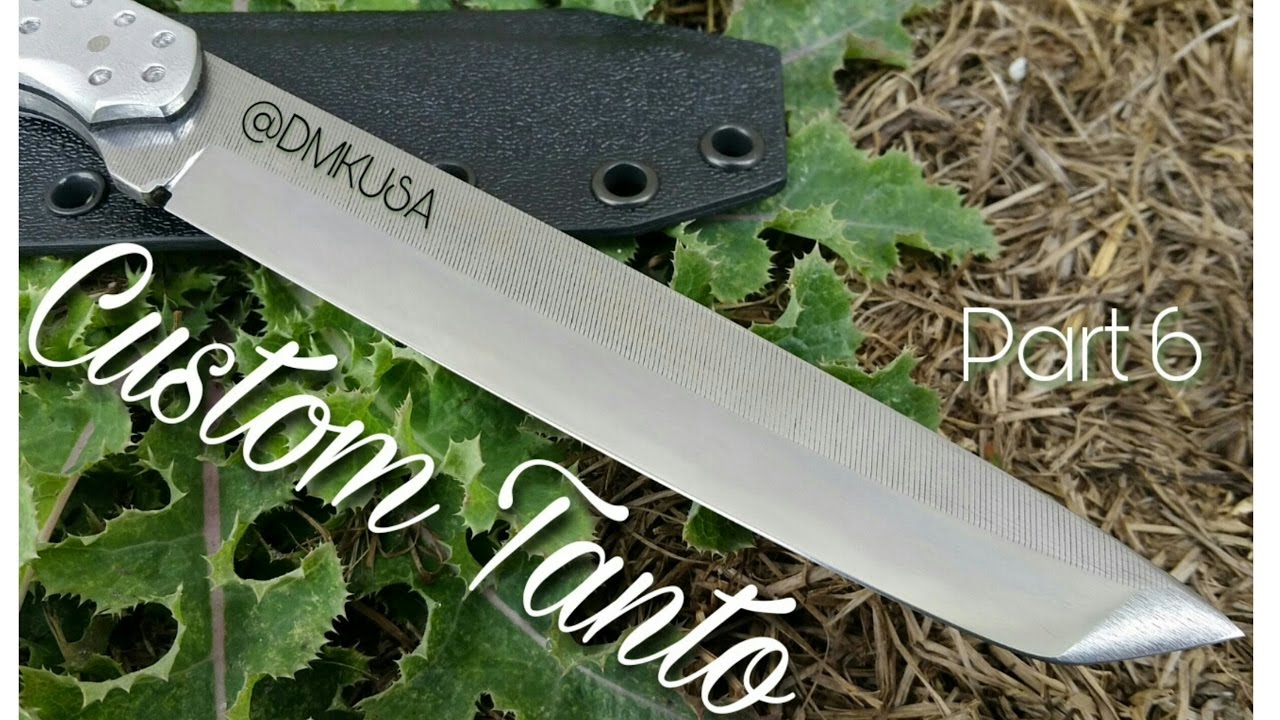 Custom File Tanto Fighting Knife - Part 6 of 6 - YouTube