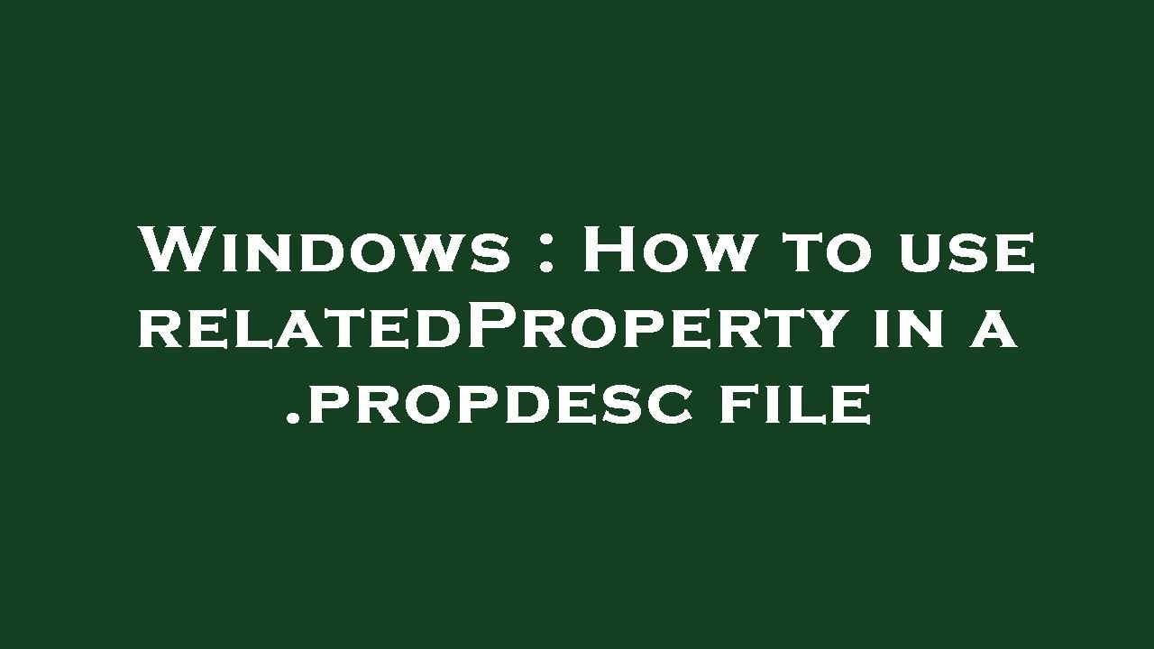 Windows : How to use relatedProperty in a .propdesc file - YouTube