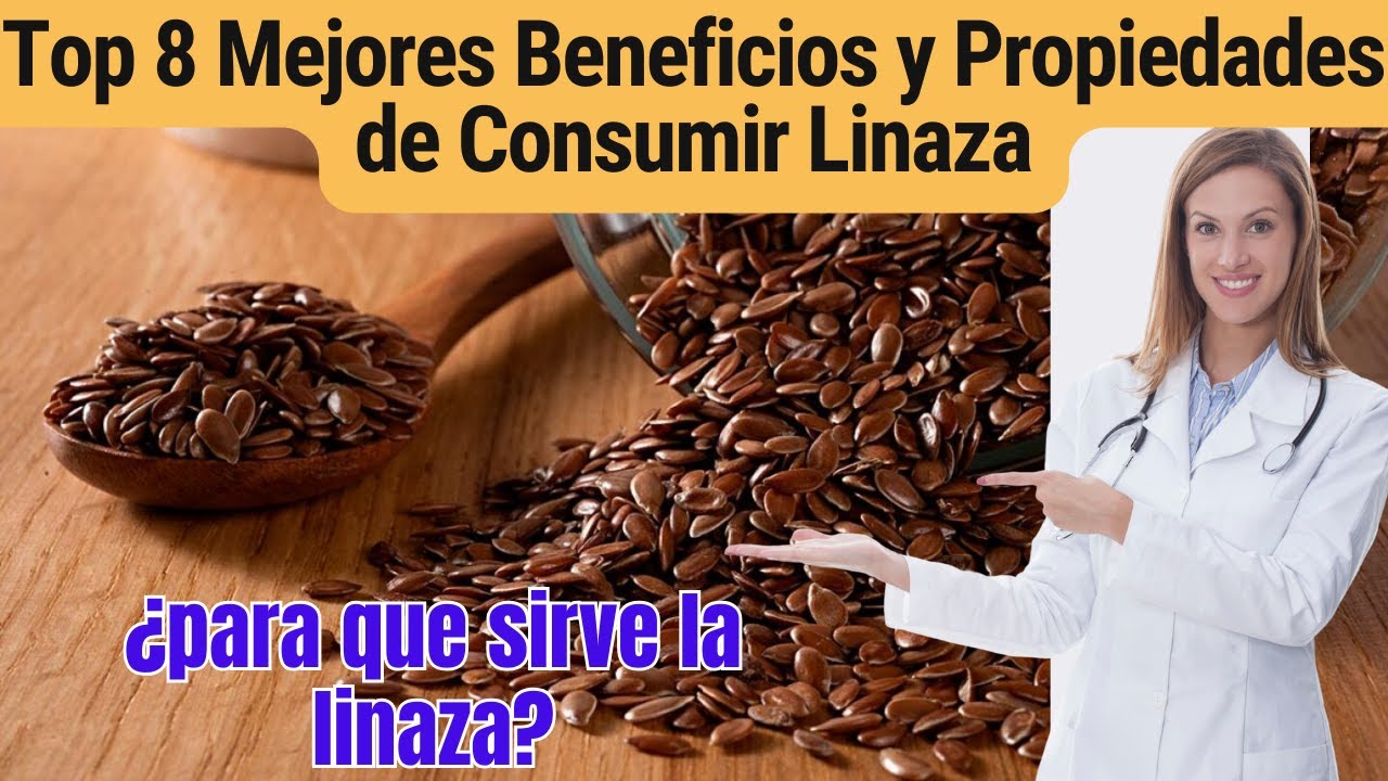Top 8 Mejores Beneficios y Propiedades de Consumir Linaza - YouTube
