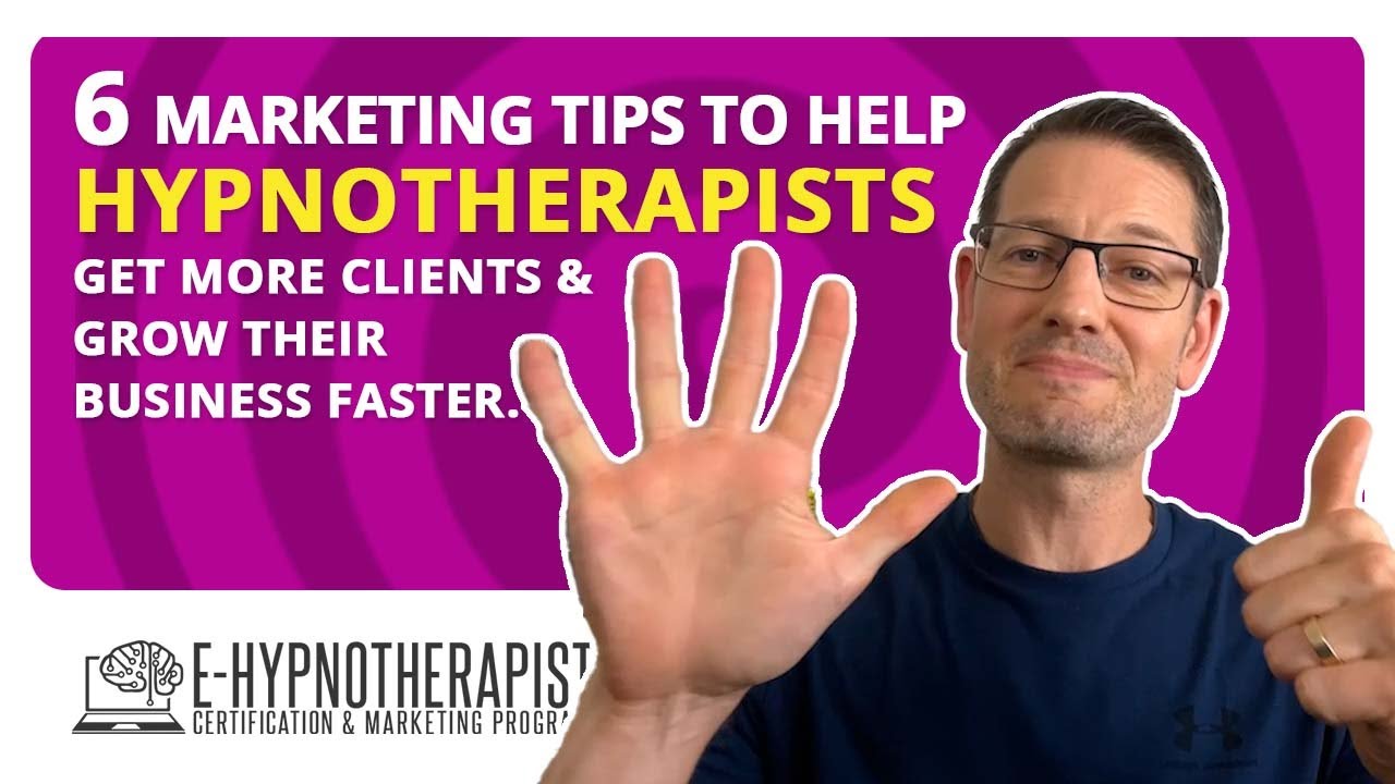 6 Marketing Tips to Help Hypnotherapists get more clients and grow ...