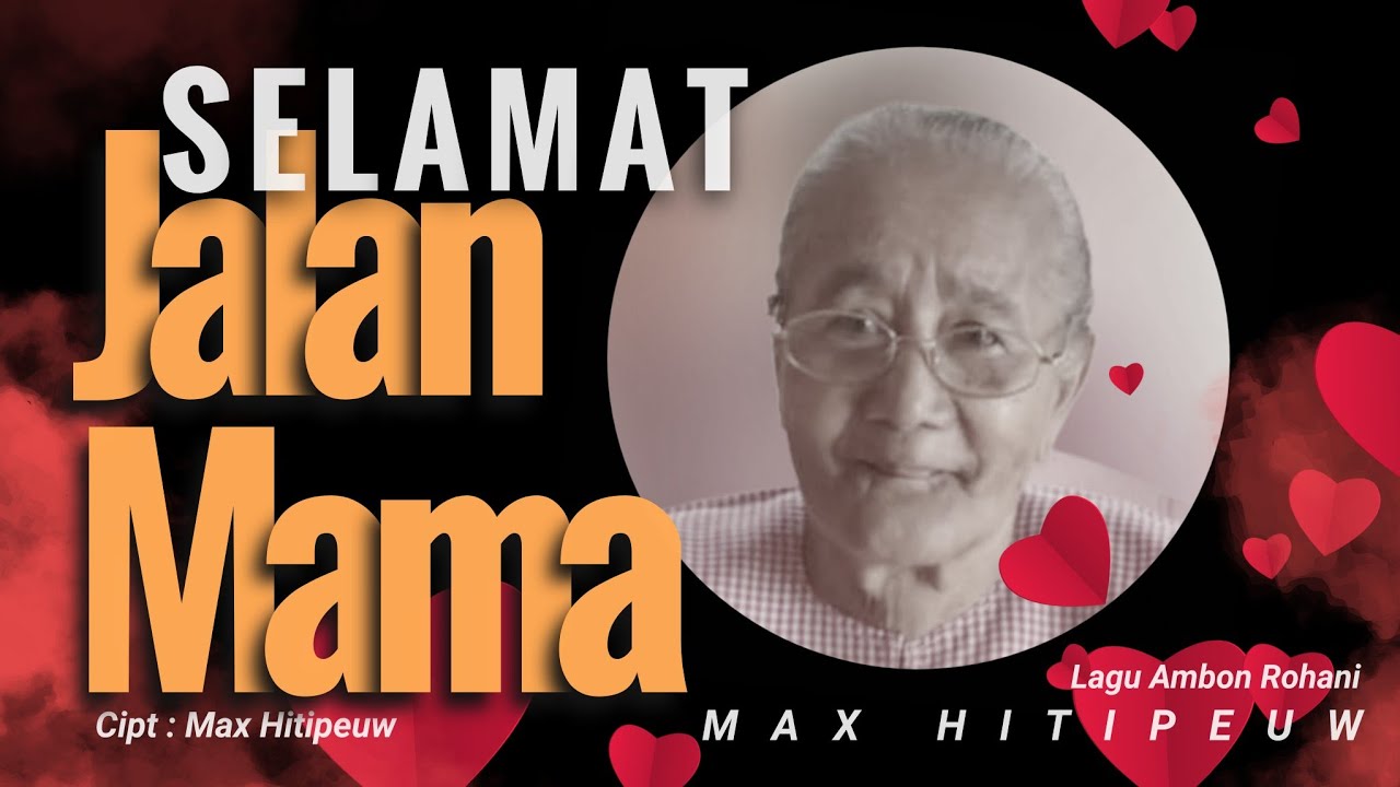 Lagu Ambon Rohani "SELAMAT JALAN MAMA" - Max Hitipeuw - YouTube