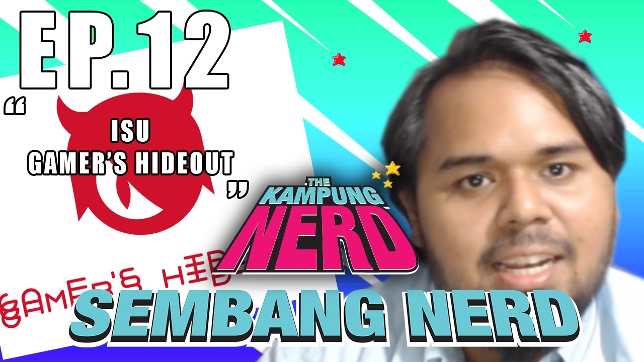 Isu Gamer's Hideout | Sembang Nerd Ep. 12 - YouTube
