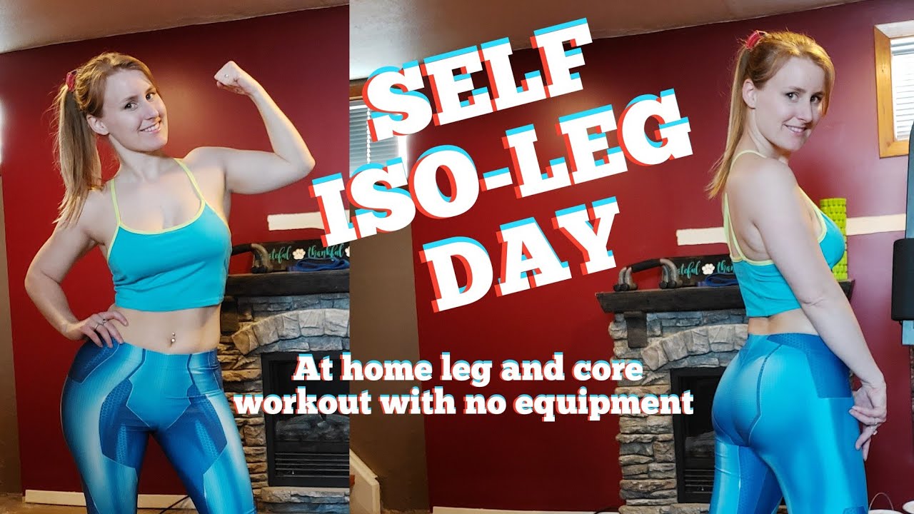 SELF ISO-LEG DAY! At home leg and core workout with no equipment! - YouTube