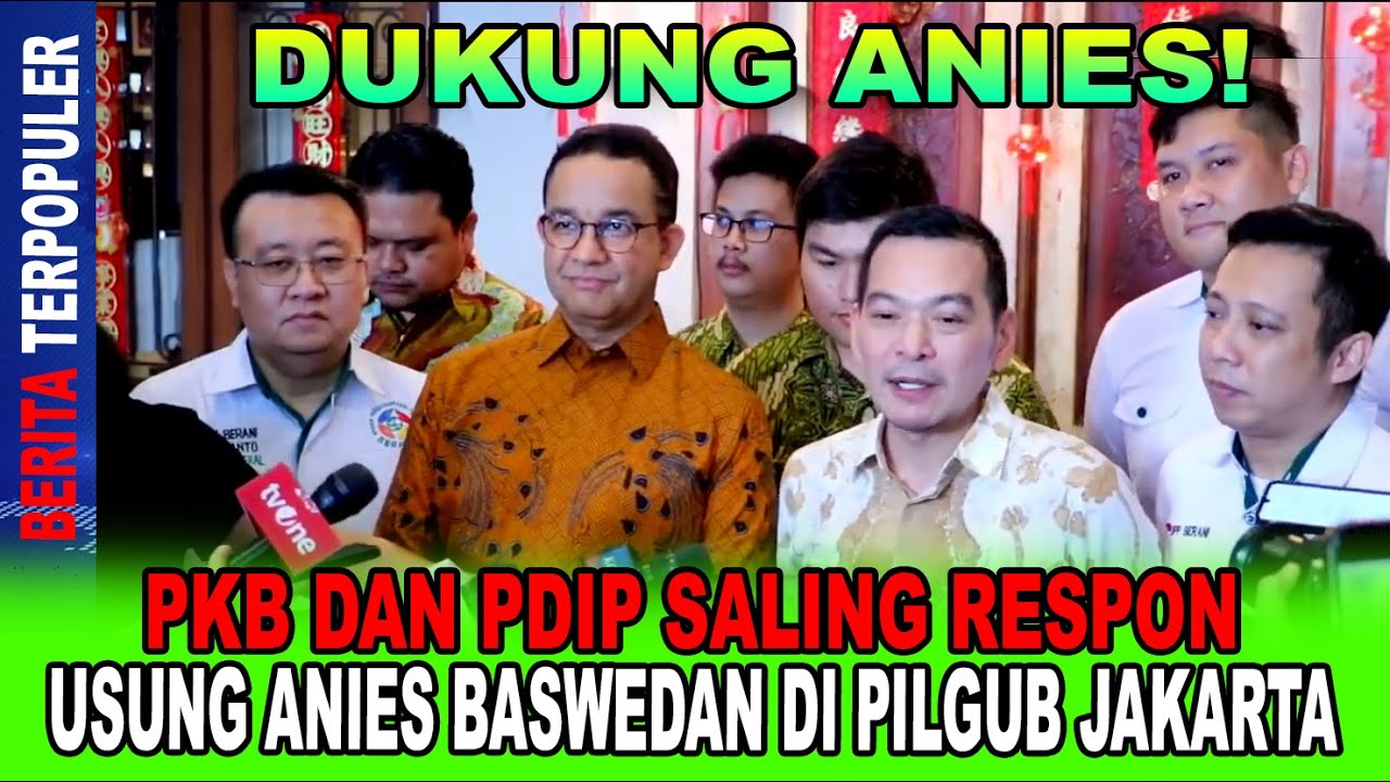DUKUNG ANIES...!! PKB DAN PDIP SALING RESPON USUNG ANIES BASWEDAN DI ...