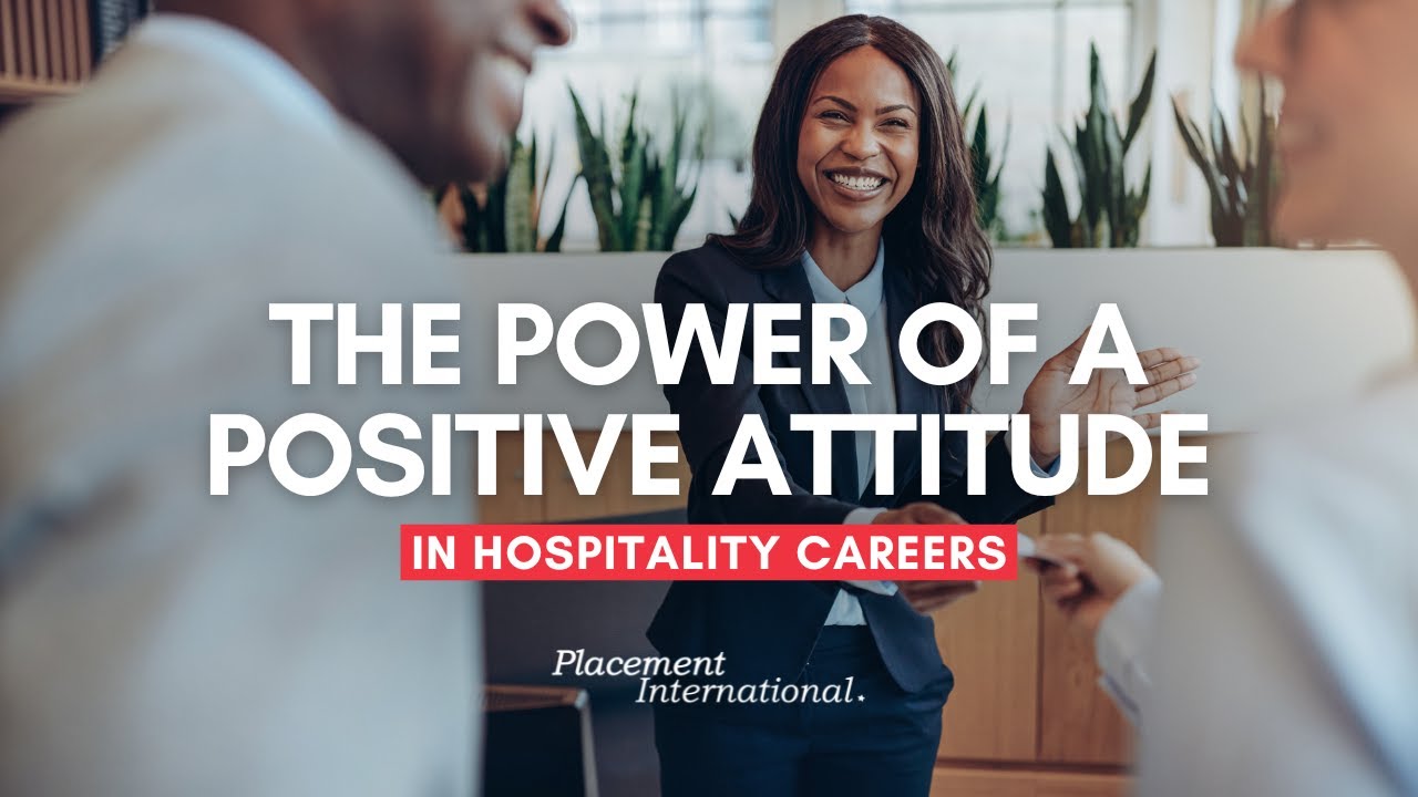 The Power of a Positive Attitude in Hospitality Careers - YouTube