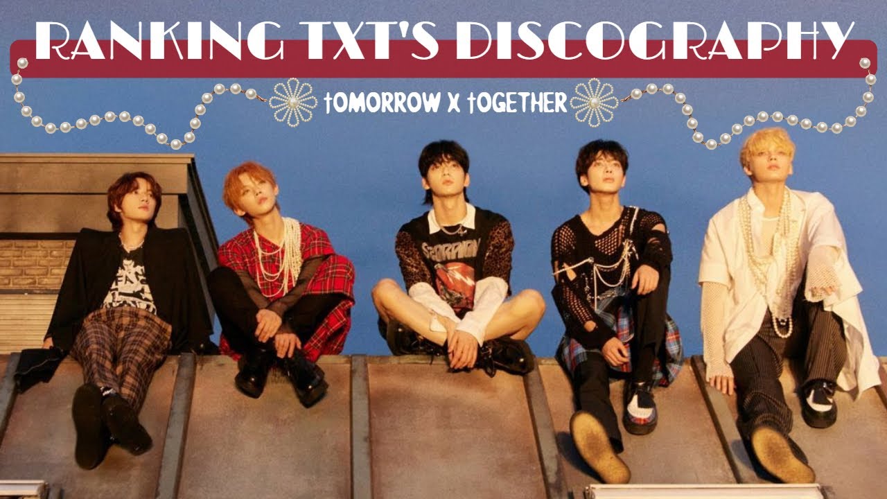 ranking TXT's discography (The Dream Chapter: STAR to The Name Chapter ...