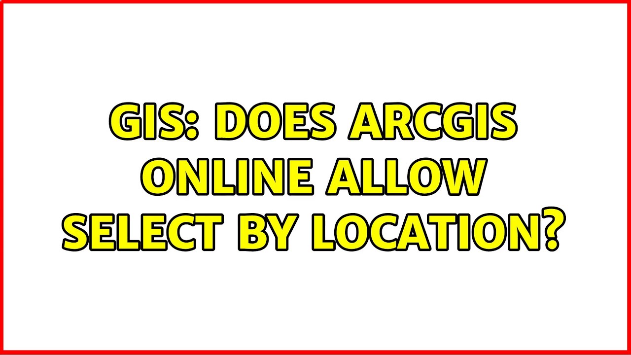 GIS: Does ArcGIS Online allow Select By Location? - YouTube