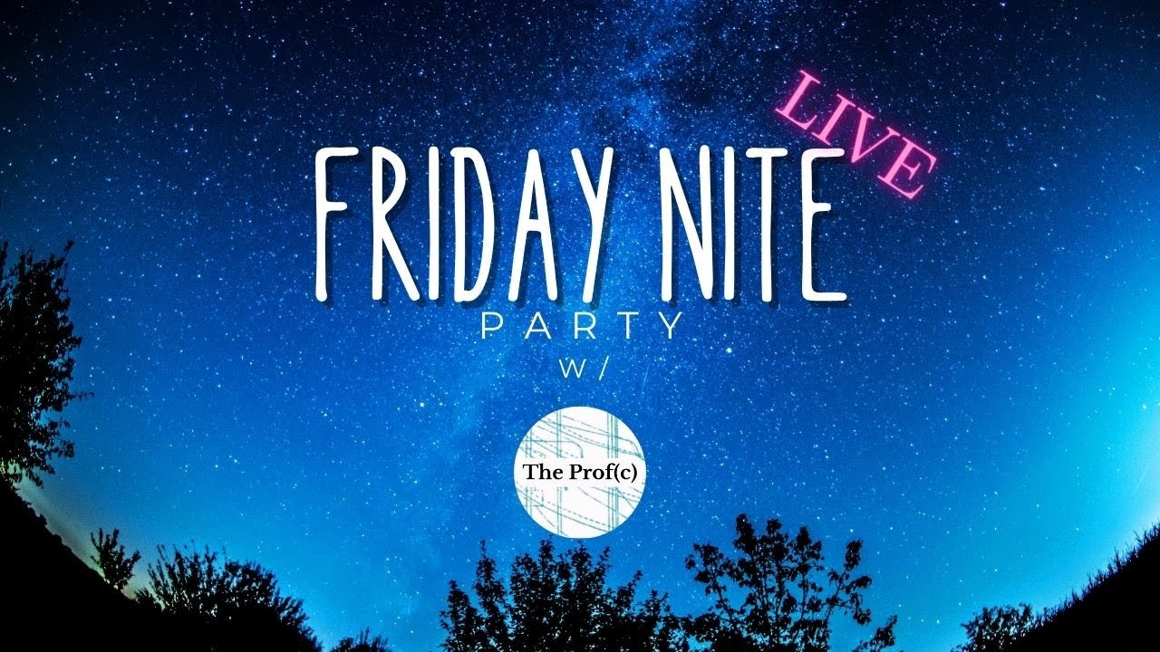 Friday Nite Live Party w/ TheProf(c) - YouTube
