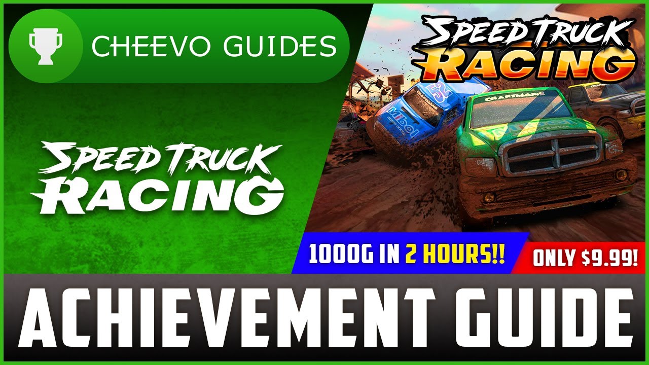 Speed Truck Racing - Achievement / Trophy Guide (Xbox/PS4) **1000G IN 2 HOURS** - YouTube