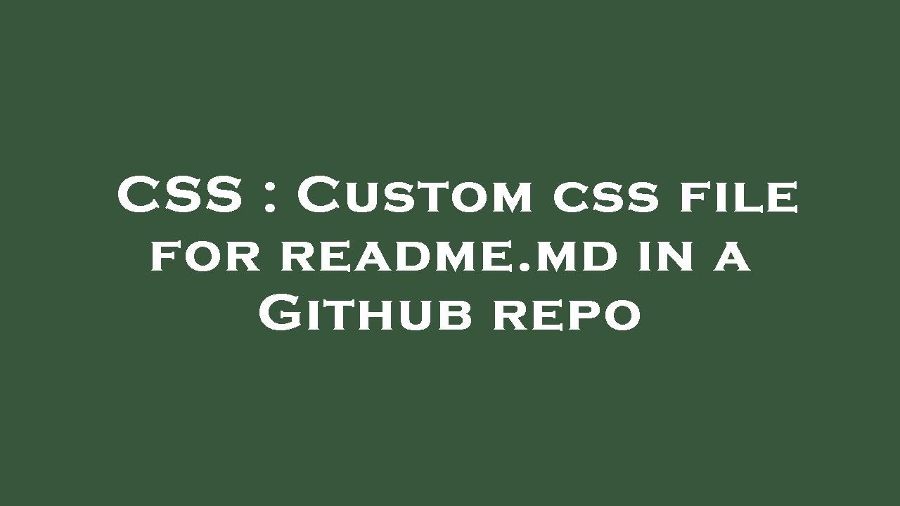 CSS : Custom css file for readme.md in a Github repo - YouTube CSS : Custom css file for readme.md in a Github repo - YouTube