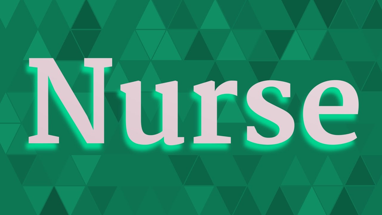 NURSE pronunciation • How to pronounce NURSE - YouTube