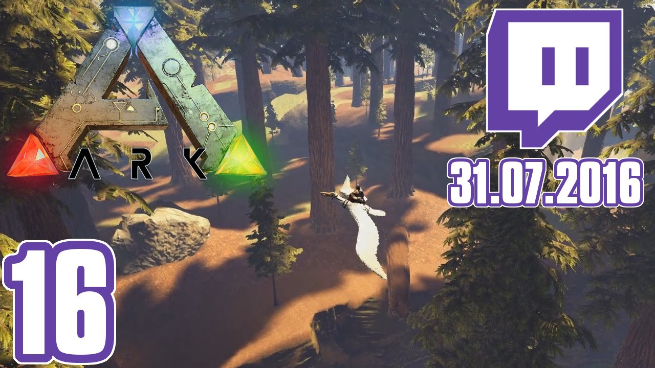 ARK LIVE STREAM #16 - vom 31.07.2016 | Ark Survival Evolved [Deutsch ...