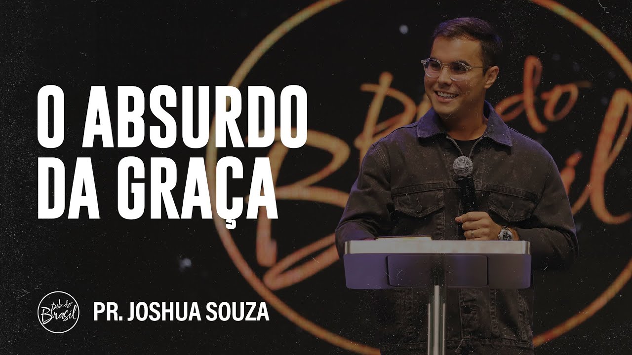 O ABSURDO DA GRAÇA | PR. JOSHUA SOUZA | CULTO DE DOMINGO | 13/11/2022 ...