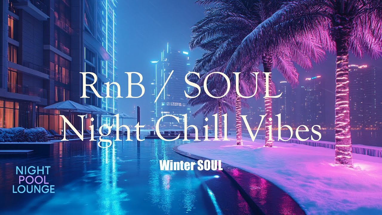 RnB / SOUL 】Night Pool Lounge vol 50 – Winter SOUL - YouTube