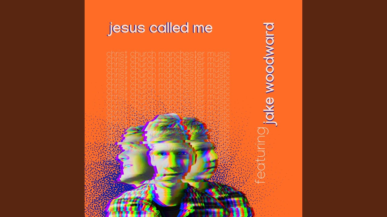 Jesus Called Me (feat. Jake Woodward) - YouTube