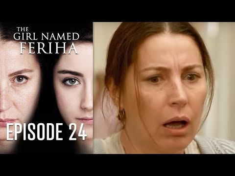 The Girl Named Feriha - Episode 24