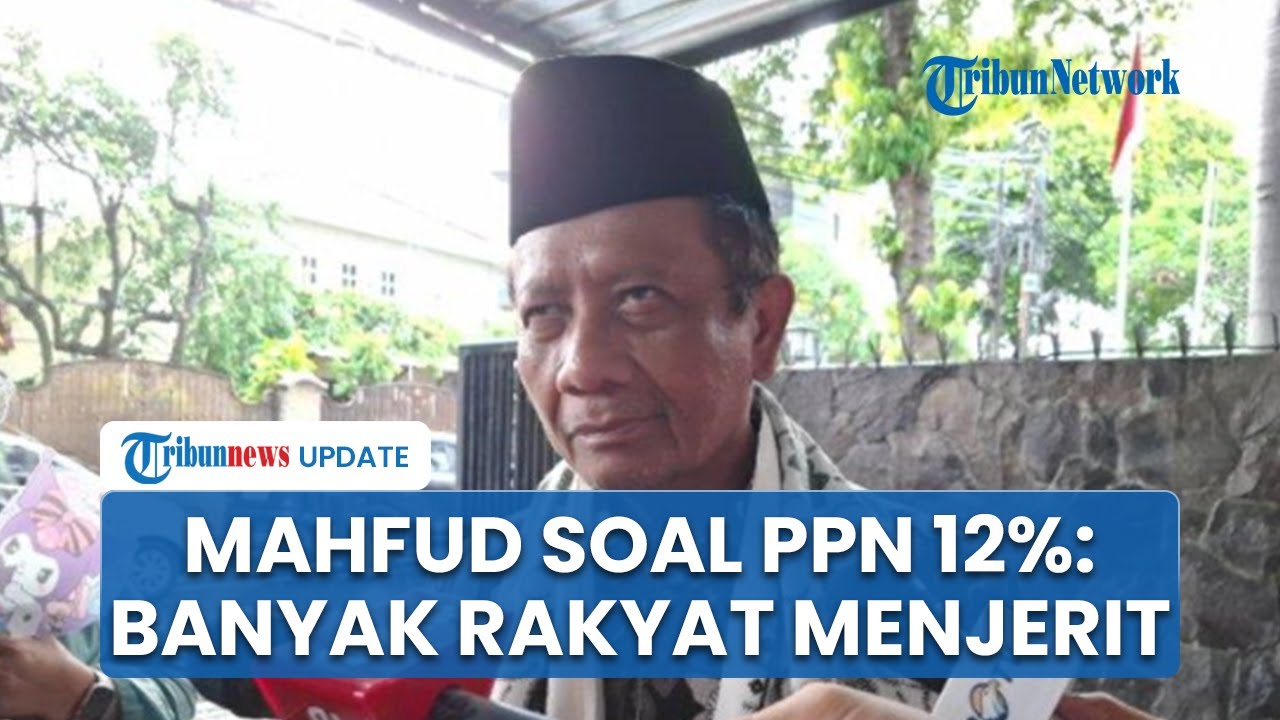 Geger PPN Naik Jadi 12 Persen, Mahfud MD Akui Bersikap Netral tapi ...