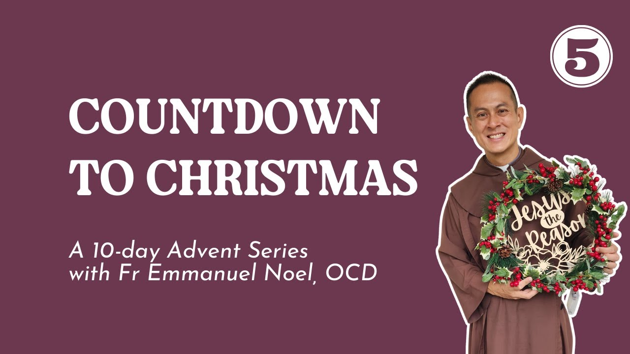 Countdown to Christmas Daily Reflections (Day 5) with Fr Emmanuel Noel ...