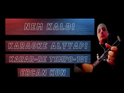NEM KALDI KARAOKE ALTYAPI KARAR-RE TEMPO-101 ( SAZ V.S İÇİN )