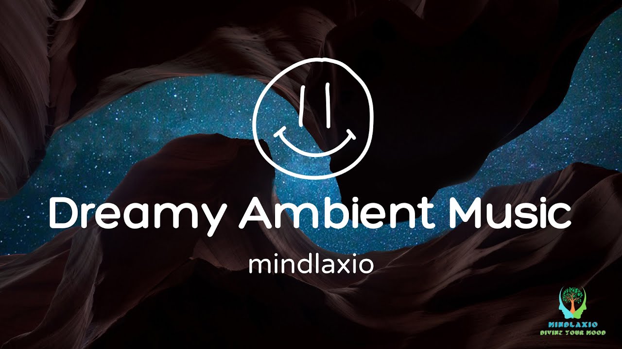 Dreamy Ambient Music By Mindlaxio - YouTube