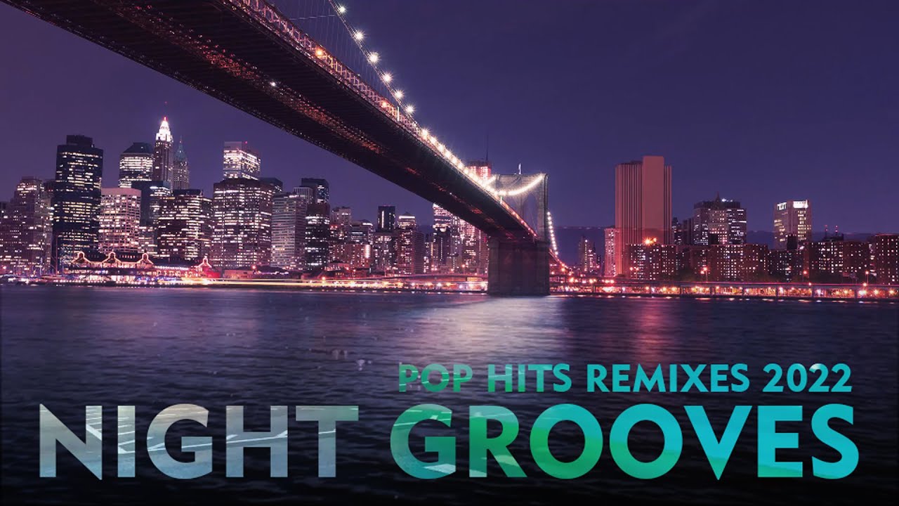 Night Grooves - Pop Hits Remixes 2022 - Big in Japan - Self Control ...