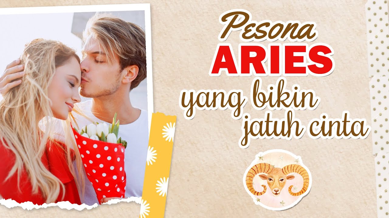 PESONA ARIES YANG BIKIN JATUH CINTA Karakter & Sifat Aries - Aries Saat ...