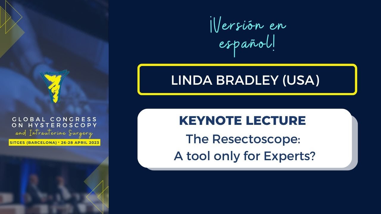 GCH2023 | The Resectoscope: A tool only for Experts? | Keynote Lecture by Linda Bradley (ESP ...