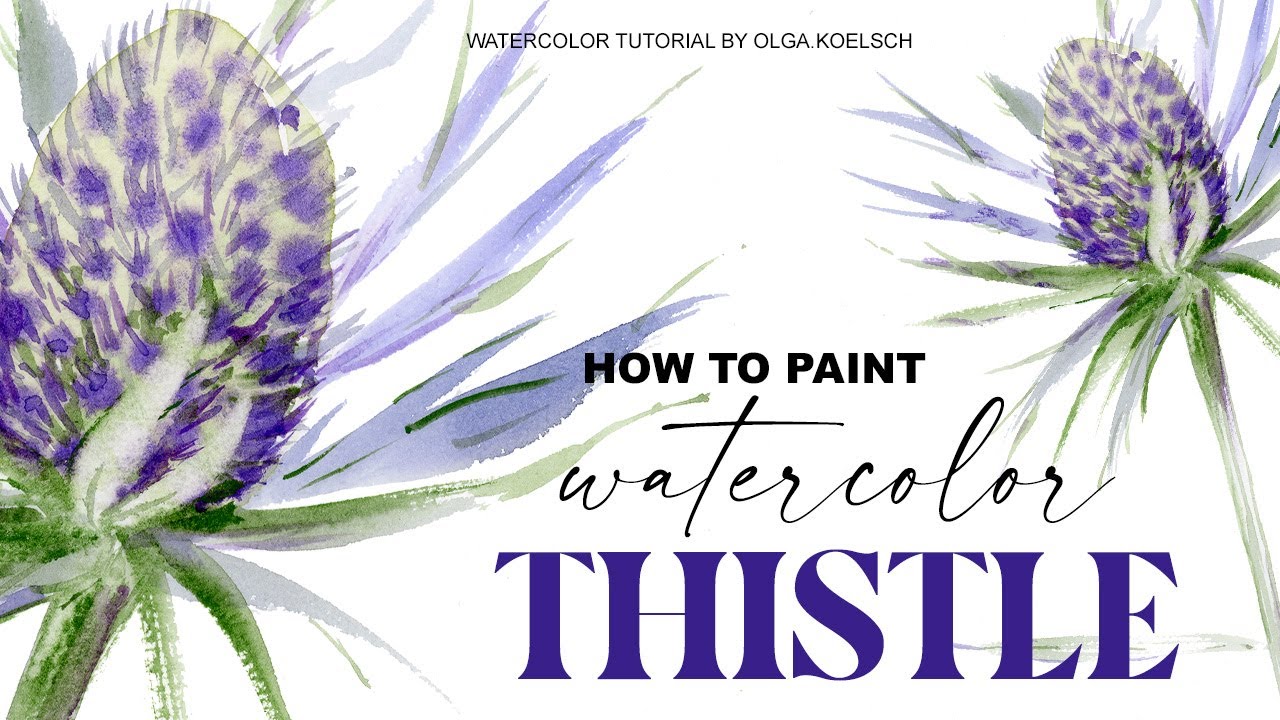 How to paint watercolor Thistle (Not so scary as you might thinking ...
