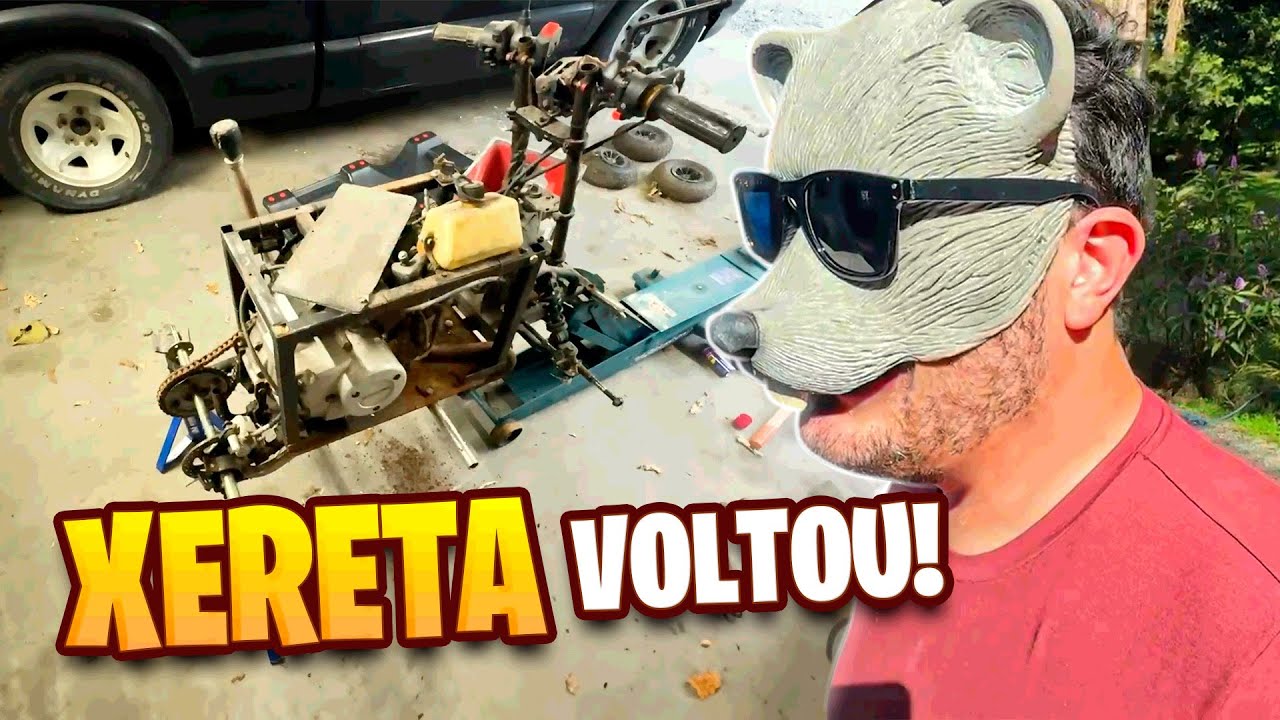 A XERETA VOLTOU E VAMOS REFORMAR ELA! - YouTube