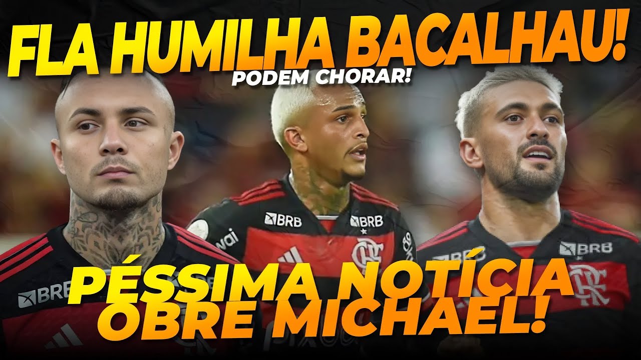 FLAMENGO HUMILHA VASCO NO MARACANÃ | PÉSSIMA NOTÍCIA SOBRE MICHAEL ...