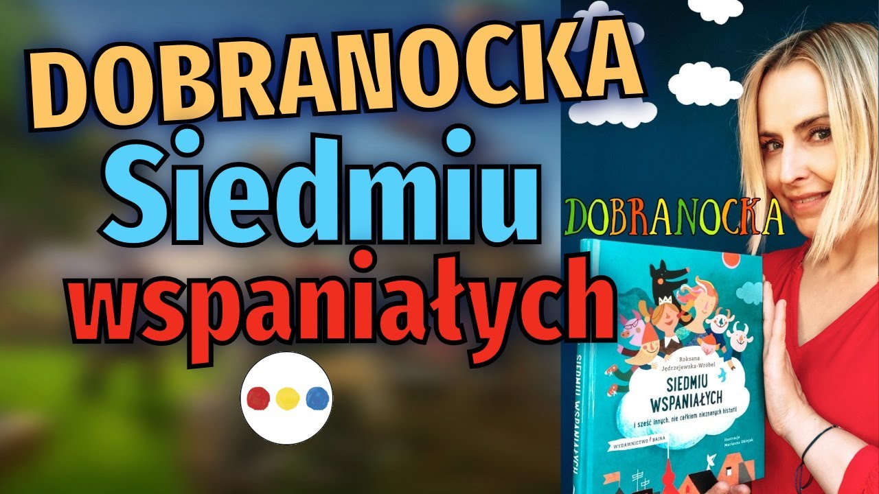 DOBRANOCKA 🔴🟡🔵 "Siedmiu wspaniałych" - YouTube