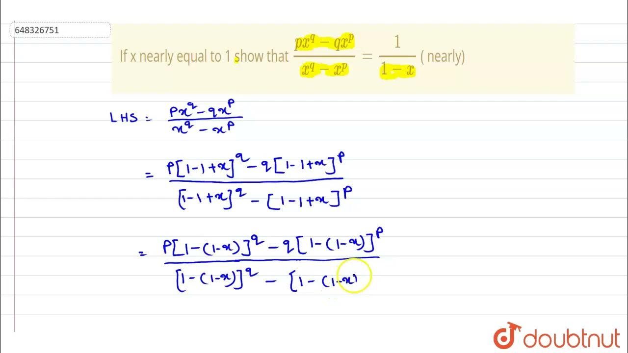 If x nearly equal to 1show that (px^q - qx^p)/(x^q - x^p) = (1)/(1 -x ...