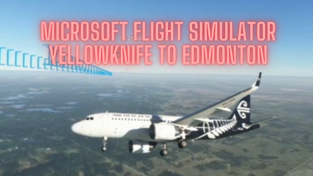Microsoft Flight Simulator Yellowknife To Edmonton - YouTube